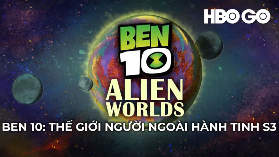 Ben 10: Thế Giới Người Ngoài Hành Tinh - Mùa 3 (Ben 10: Alien Worlds S3 ...